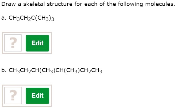 Draw a skeletal structure for each of the following molecules. a ...