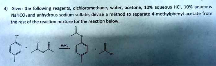 4) Given the following reagents, dichloromethane, water, acetone, 10% ...