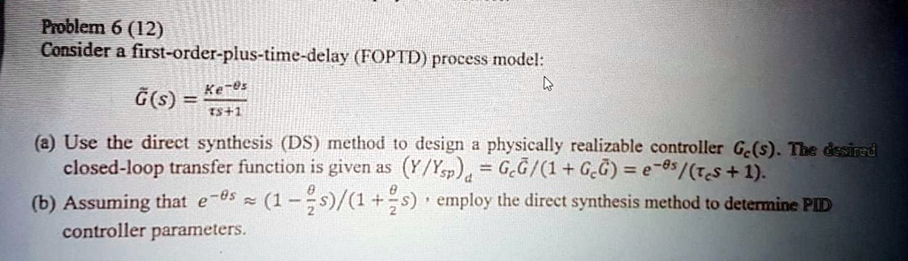SOLVED: Problem 6 (12) Consider a first-order-plus-time-delay (FOPTD) process model: G(s) = Ke ...
