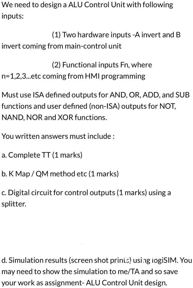 SOLVED: Text: We need to design an ALU Control Unit with the following inputs: (1) Two hardware ...