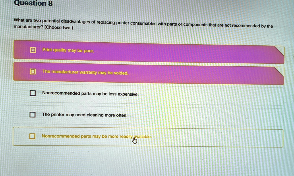 Question 8 What are two potential disadvantages of replacing printer ...