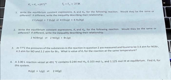 Kc = Kc ×(RT)^Δn Tc = Tc + 273K 1. Write the equilibrium constant ...