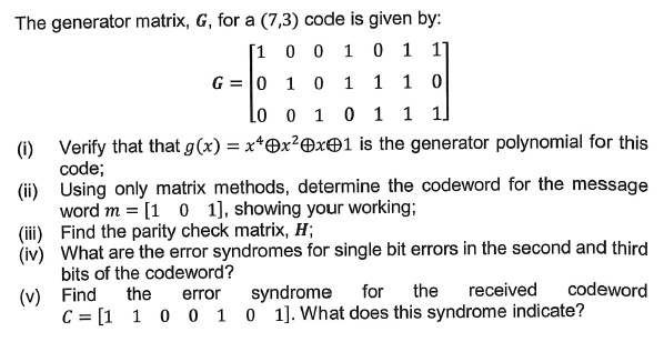 SOLVED: The generator matrix; G, for a (7,3) code is given by: Verify ...