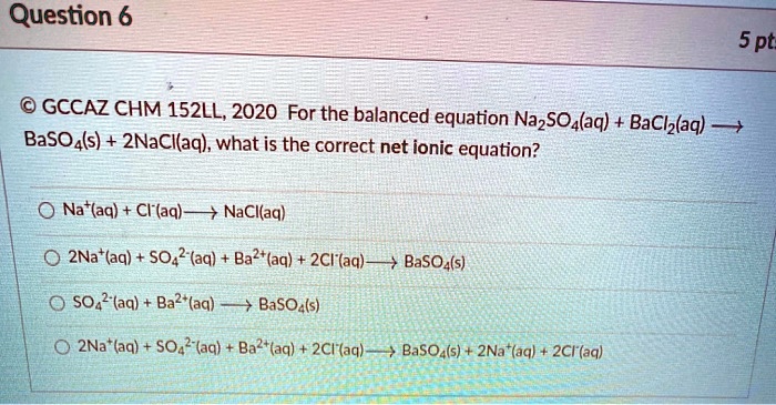 SOLVED: GCCAZ CHM 152LL, 2020 For the balanced equation Na2SO4(aq) + BaCl2(aq) â†’ BaSO4(s ...