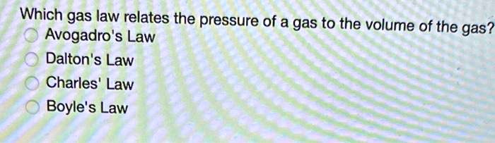 SOLVED: Which gas law relates the pressure of a gas to the volume of ...