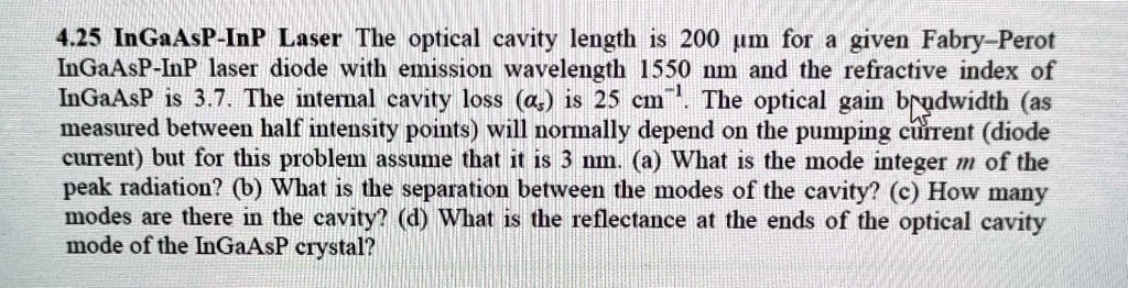 SOLVED: Text: 4.25 InGaAsP-InP Laser The optical cavity length is 200 μm for a given Fabry-Perot ...