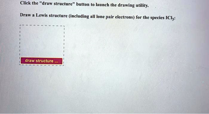 SOLVED: Click the "draw structure" button to launch the drawing utility ...