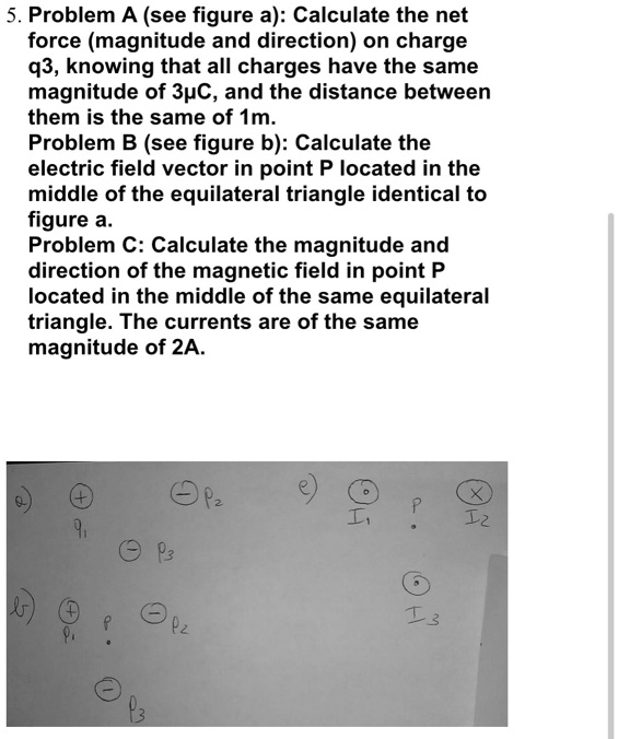 SOLVED: 5. Problem A (see figure a): Calculate the net force (magnitude and direction) on charge ...