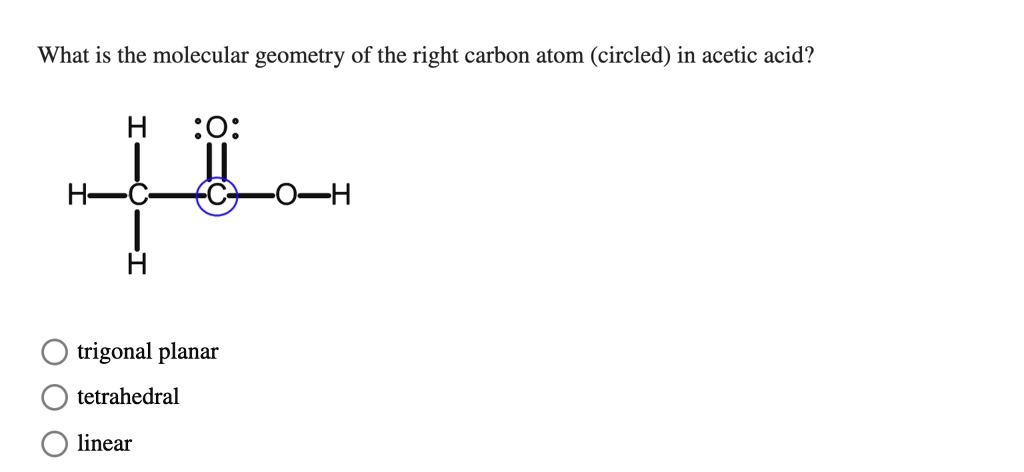 SOLVED: What is the molecular geometry of the right carbon atom ...