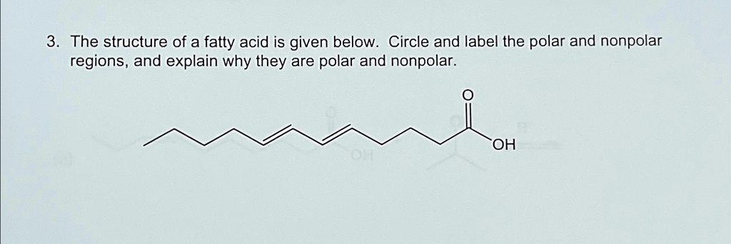 The structure of a fatty acid is given below. Circle and label the ...