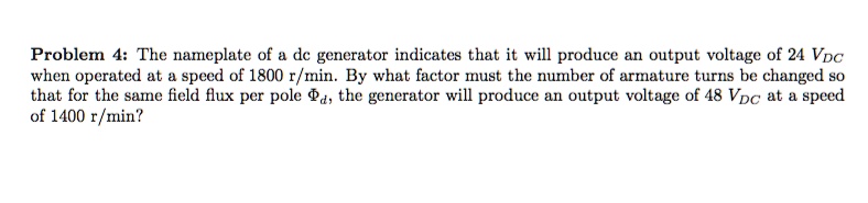 SOLVED: Problem 4: The nameplate of a dc generator indicates that it ...