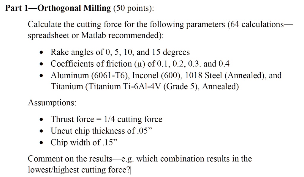 Part 1-Orthogonal Milling (50 points): Calculate the cutting force for ...