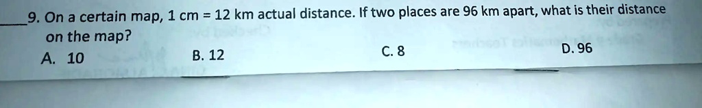 SOLVED: 9. On a certain map, 1 cm = 12 km actual distance: If two ...