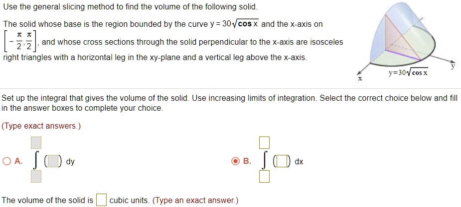 use the general slicing method to find the volume of the following ...