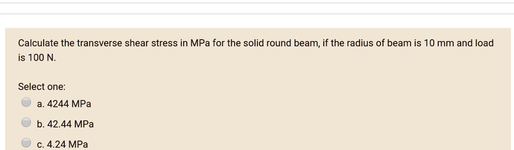 SOLVED: Calculate the transverse shear stress in MPa for the solid ...