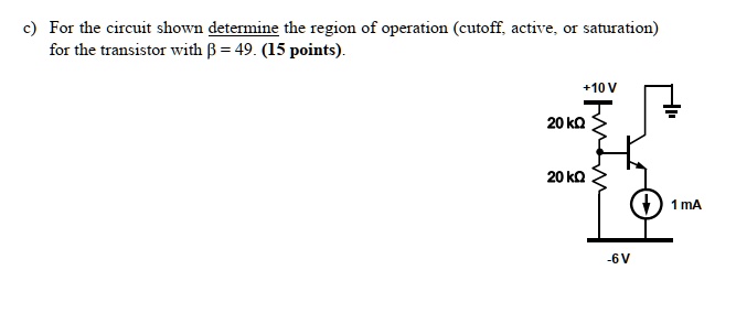 [get Answer] C For The Circuit Shown Determine The Region Of Operation