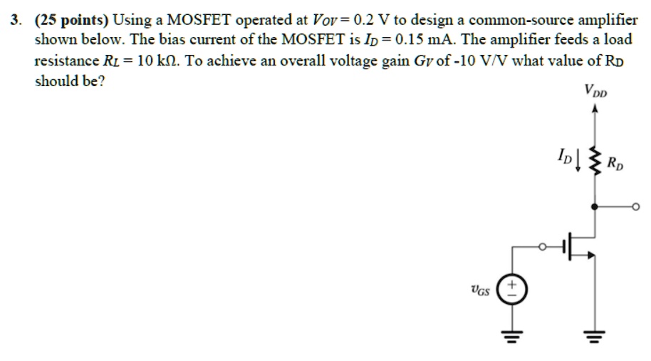 solve in details 3 25 points using a mosfet operated at vov 02 v to design a common source ...