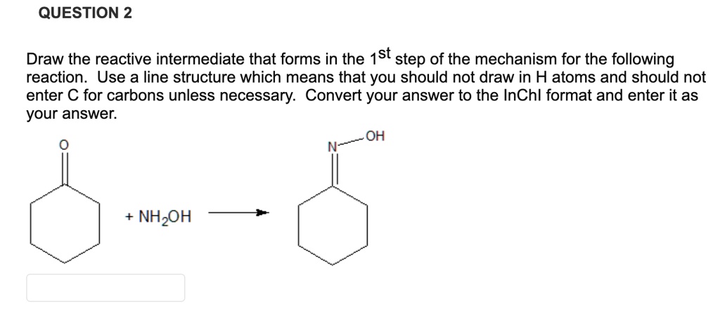 SOLVED:QUESTION 2 Draw the reactive intermediate that forms in the 1st ...