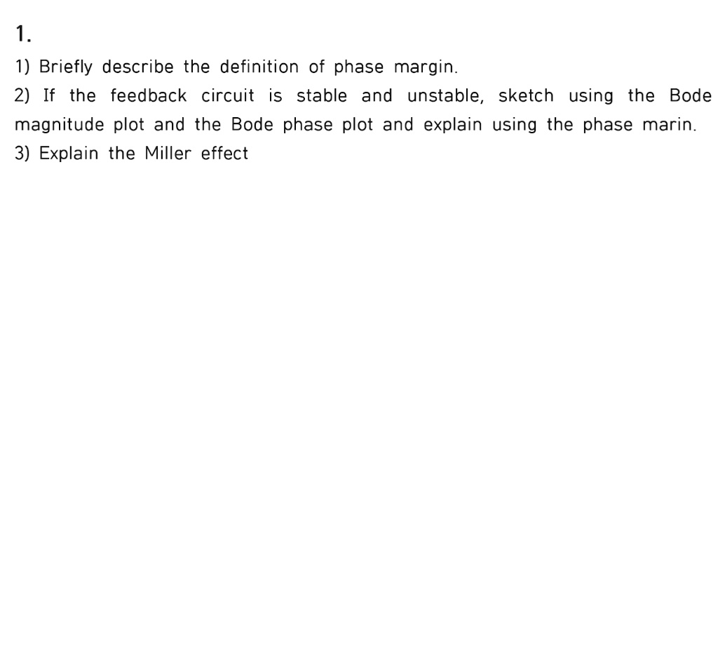 SOLVED: 1) Briefly describe the definition of phase margin. 2) If the ...