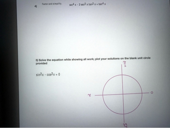 Solved Factor Implify Sec4 2 Sec2 Tan2 Tan4 5 Solve The Equation While Showing All Work Plot