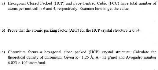 a) Hexagonal Closed Packed (HCP) and Face-Centred Cubic (FCC) have total number of atoms per ...