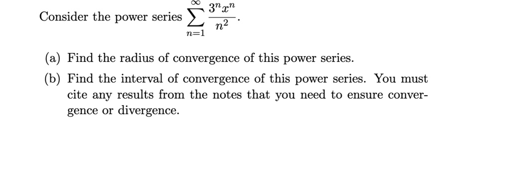 SOLVED: Consider the power series a) Find the radius of convergence of ...