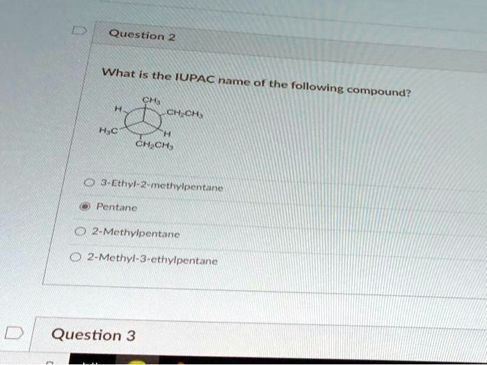 SOLVED: What is the IUPAC name of the following compound? CH3-CH2-CH(CH3)-CH2-CH3 3-Ethyl-2 ...