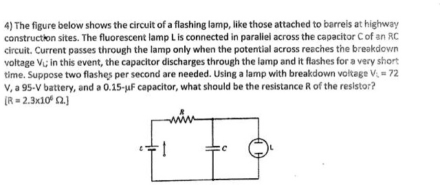 SOLVED: 4) The figure below shows the circuit of a flashing lamp; like those attached to barrels ...