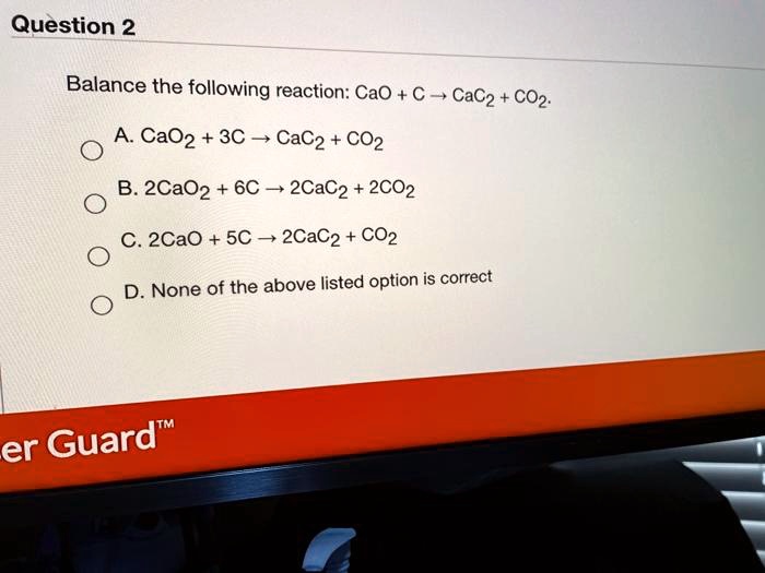 SOLVED: Balance the following reaction: CaO + â‚¬ â†’ CaC2 + CO2. A ...
