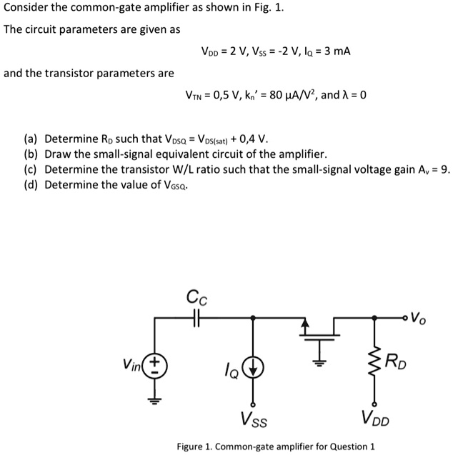 SOLVED: Consider the common-gate amplifier as shown in Fig. 1. The ...