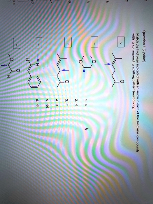 SOLVED: Question Match the hydrogen 1(2 points) corresponding splitting ...