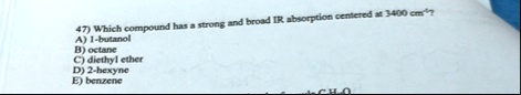 47 which compound has a strong and broad ir absorption centered at 3400 ...