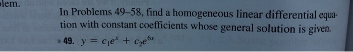 SOLVED: em In Problems 49-58, find a homogeneous linear differential ...