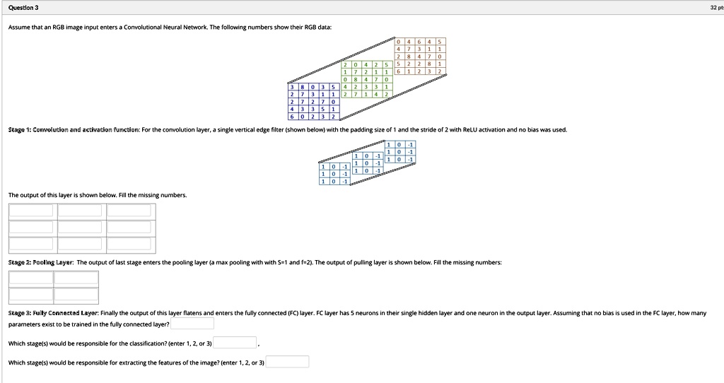 [GET ANSWER] Question 3 Assume that an RGB image input enters a Convolutional Neural Network ...