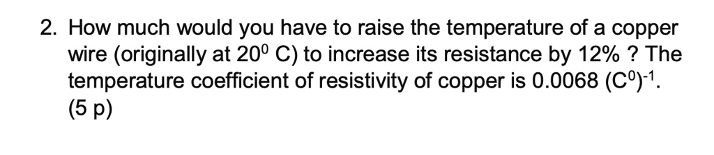 2 how much would you have to raise the temperature of a copper wire ...