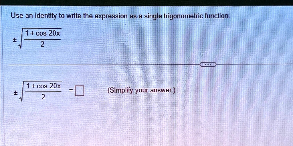 SOLVED: Use an identity to write the expression as a single trigonometric function. +-sqrt((1 ...