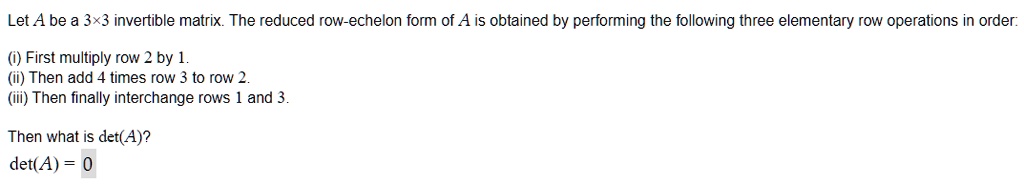 SOLVED: Let A be a 3x3 invertible matrix. The reduced row-echelon form ...