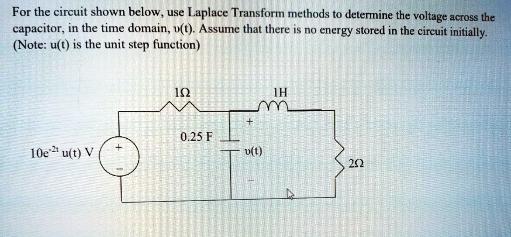 SOLVED: For the circuit shown below, use Laplace Transform methods to determine the voltage ...