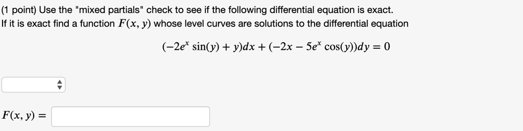 SOLVED: (1 point) Use the "mixed partials" check to see if the following differential equation ...