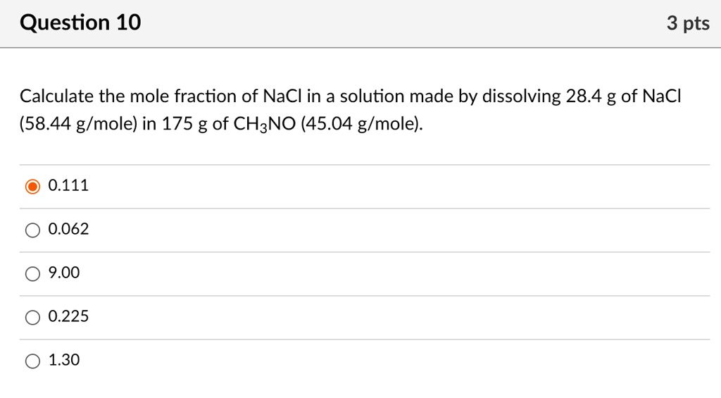 SOLVED: Calculate the mole fraction of NaCl in a solution made by dissolving 28.4 g of NaCl (58. ...