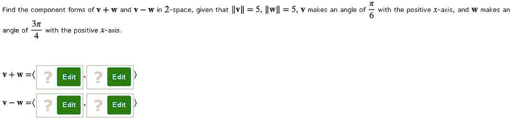 find the component forms of v w and v w in 2 space given that ilvll 5 ilwll 5 makes a angle of 6 ...
