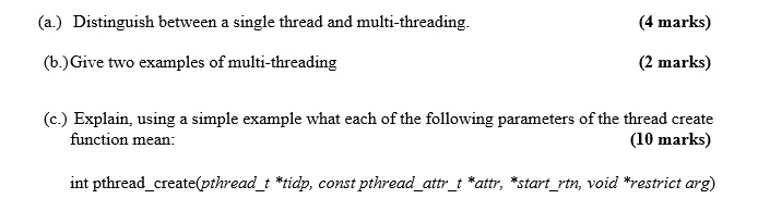 Solved A Distinguish Between A Single Thread And Multithreading 4 Marks B Give Two 9819