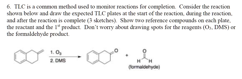 6 tlc is a common method used to monitor reactions for completion ...