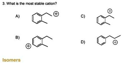 SOLVED: Whal is the most stable cation? Isomers