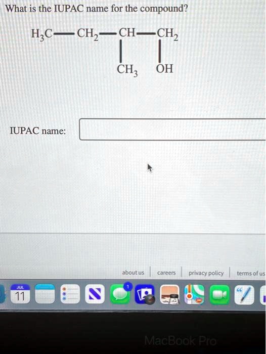SOLVED: What is the IUPAC name for the compound? H3C-CH2-CH2-CH2-OH IUPAC name: about us careers ...