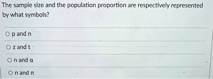 SOLVED: The sample size and the population proportion are respectively ...