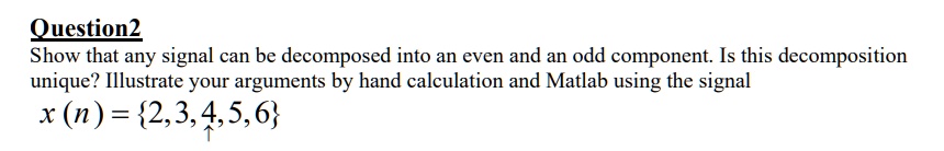 SOLVED: Question 2: Show that any signal can be decomposed into an even ...