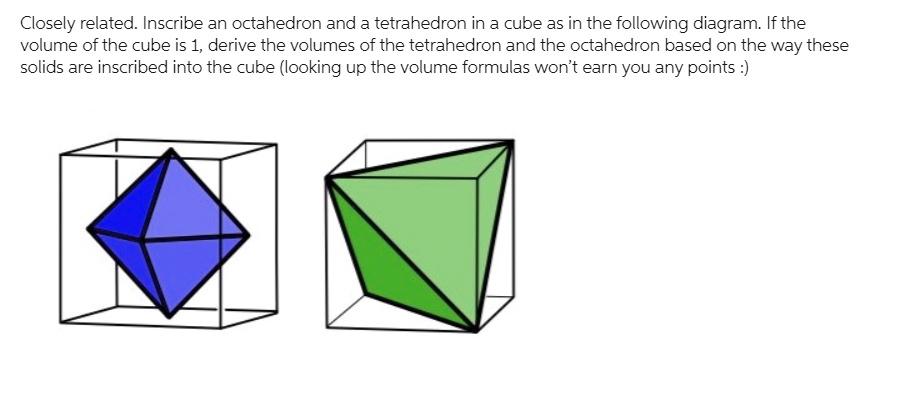 SOLVED: Closely related: Inscribe an octahedron and a tetrahedron in a ...