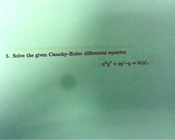 SOLVED: 5. Solve the given Cauchy-Euler differential equation 29' +w-3 ... SOLVED: 5. Solve the given Cauchy-Euler differential equation 29' +w-3 ...
