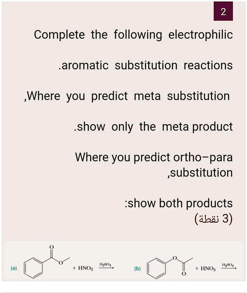 SOLVED:2 Complete the following electrophilic aromatic substitution ...